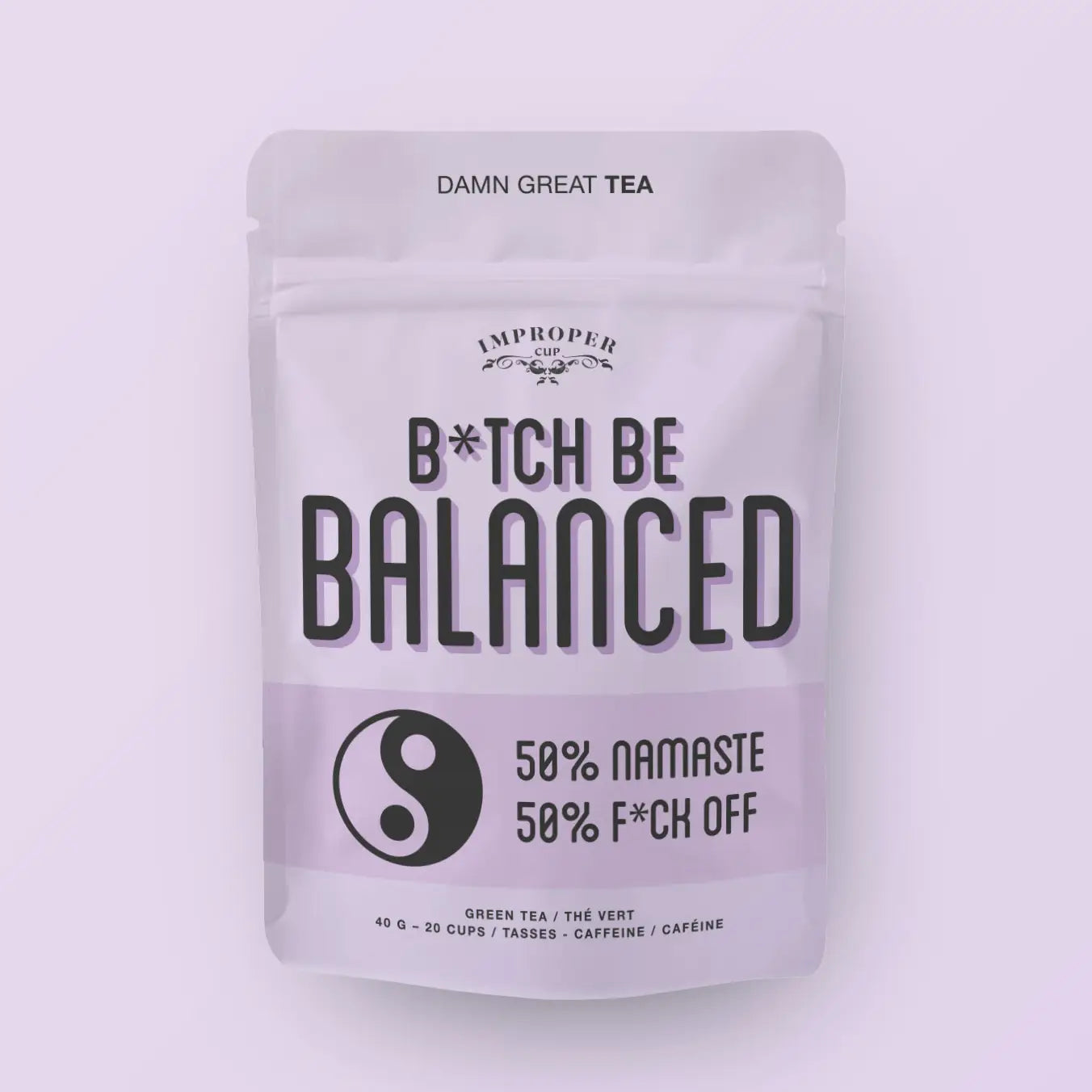 IMPROPER CUP B*tch, Be Balanced Tea – Simply Obsessed